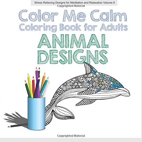 Amazon.com: Animal Designs COLOR ME CALM: Creative Coloring for Adults ...