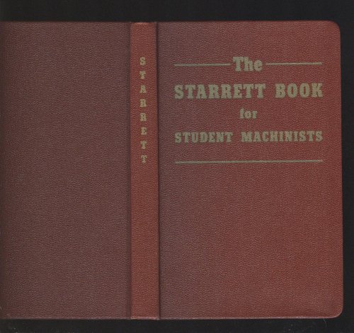 The Starrett Book for Student Machinists: L.S. Starrett Company: Amazon ...