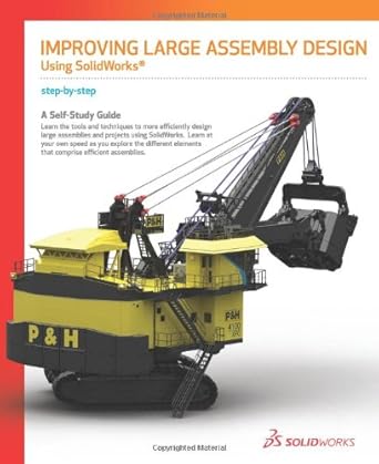 Improving Large Assembly Design Using SolidWorks: SolidWorks ...
