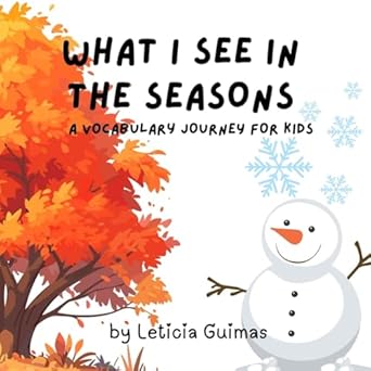 What I See in The Seasons: A Vocabulary Journey for Kids (What I See ...