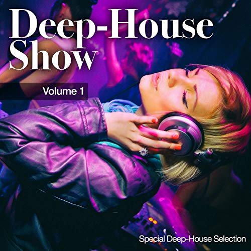 Amazon.com: Deep-House Show, Vol. 1 (Special Deep House Selection ...