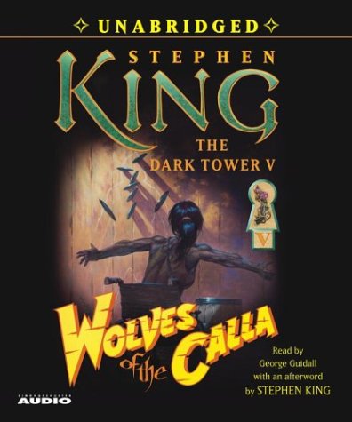 Wolves of the Calla (The Dark Tower, Book 5): King, Stephen, Guidall ...