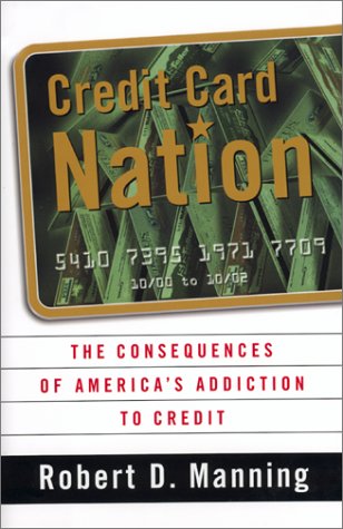 Credit Card Nation: The Consequences of America's Addiction to Credit ...