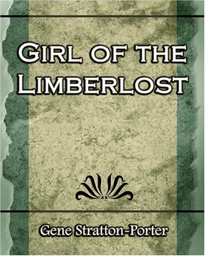 A Girl of the Limberlost: Stratton-Porter, Gene: 9781594624384: Amazon ...