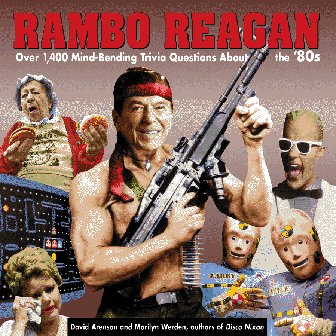 Rambo Reagan: Over 1,400 Mind-Bending Trivia Questions About the '80s ...