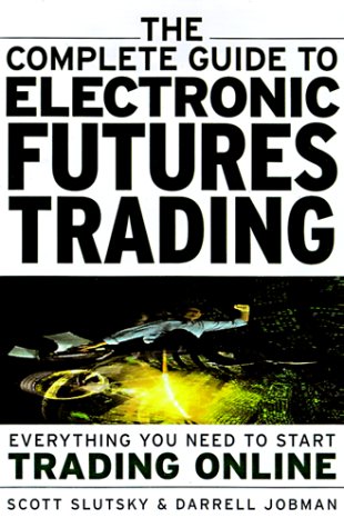Complete Guide to Electronic Futures Trading: Everything You Need to ...