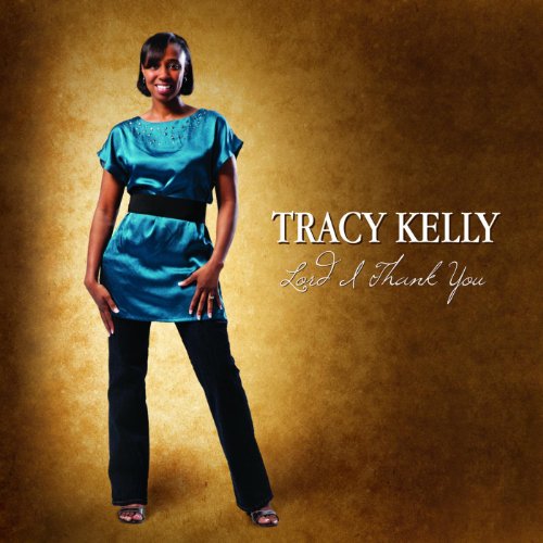 Amazon Music - Tracy KellyのLord I Thank You - Amazon.co.jp