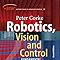Robotics, Vision and Control: Fundamental Algorithms In MATLAB, Second ...