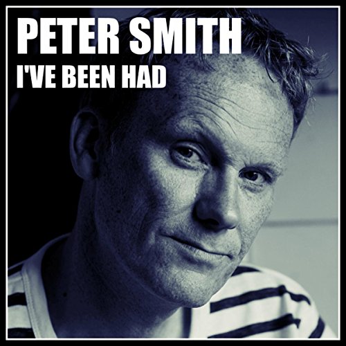 Play I've Been Had by Peter Smith on Amazon Music