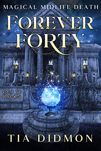 Forever Forty: Paranormal Women's Fiction (Rise of the Blood Witch ...