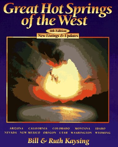 Great Hot Springs of the West: Kaysing, Bill, Kaysing, Ruth ...