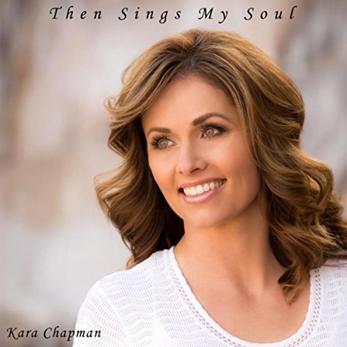 Play Then Sings My Soul by Kara Chapman on Amazon Music