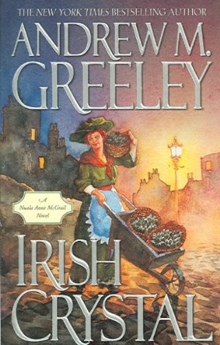Irish Crystal: A Nuala Anne McGrail Novel (Nuala Anne McGrail Novels): Greeley, Andrew M ...