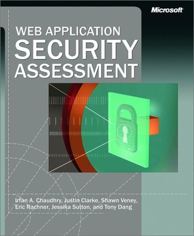 Web Application Security Assessment: Chaudhry, I., Clarke, S., Veney, S., Rachner, E., Sutton, J ...