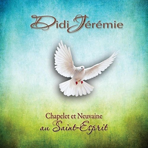 Écouter Chapelet et Neuvaine au Saint-Esprit de Didi Jérémie sur Amazon ...