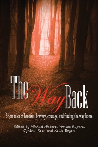 The Way Back: Short tales of heroism, bravery, courage, and finding the ...