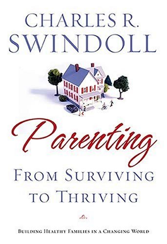 Parenting: From Surviving to Thriving: Swindoll, Charles R.: Amazon.com ...