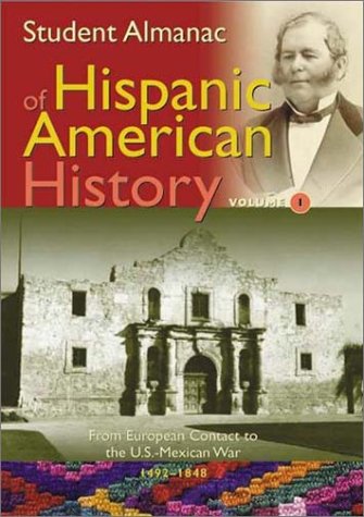 Student Almanac of Hispanic American History [2 volumes]: 2 volumes ...