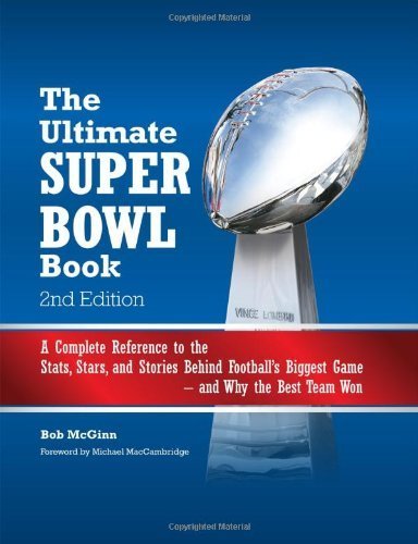 The Ultimate Super Bowl Book: A Complete Reference to the Stats, Stars ...