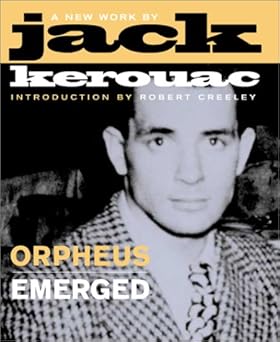 Orpheus Emerged: Kerouac, Jack, Creeley, Robert: 9780743434843: Amazon ...
