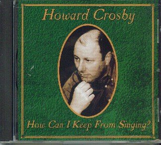 Howard Crosby - How Can I Keep from Singing? - Amazon.com Music
