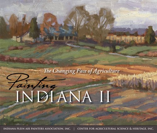 Painting Indiana II: The Changing Face of Agriculture (Quarry Books ...