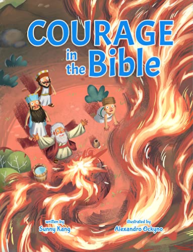 Courage in the Bible: Grow Supernatural Courage from Bible Characters ...