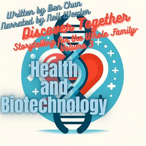 Discover Together: Health and Biotechnology: Storytelling for the Whole ...