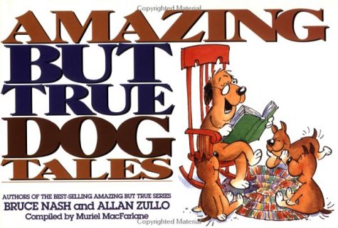 Amazing But True Dog Tales: Nash, Bruce: 9780836280661: Amazon.com: Books