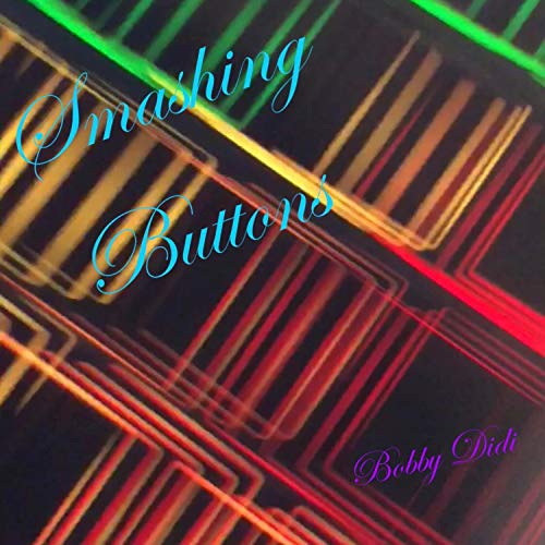 Play Smashing Buttons by Bobby Didi on Amazon Music
