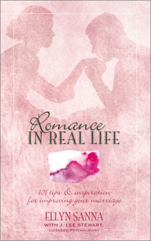Romance in Real Life: 101 Tips and Inspiration for Improving Your ...