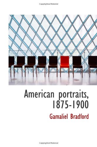 Amazon.com: American portraits, 1875-1900: 9781113616586: Bradford ...