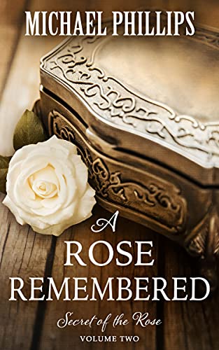 A Rose Remembered (Secret of the Rose) - Kindle edition by Phillips ...