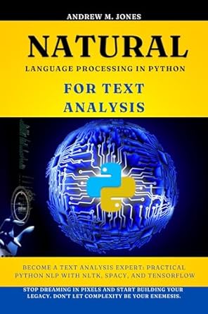 Natural Language Processing in Python for Text Analysis: Become a Text ...