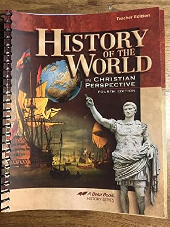 A Beka HIstory of the World in Christian Perspective 4th Ed. Teacher ...