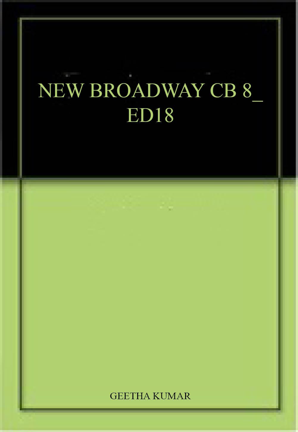 New Broadway Course Book Class 8 : Geetha Kumar: Amazon.in: Books