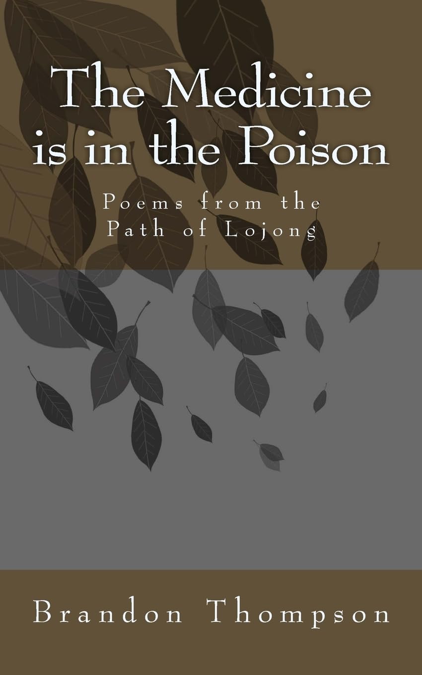 The Medicine is in the Poison: Poems from the Path of Lojong: Thompson ...