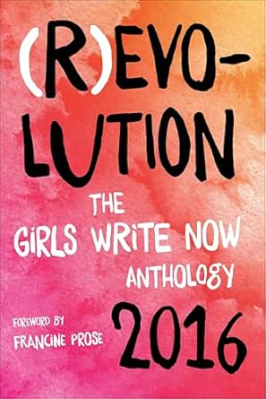 (R)evolution: The Girls Write Now 2016 Anthology - Kindle edition by ...