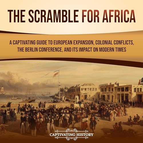 Amazon.com: The Scramble for Africa: A Captivating Guide to European ...