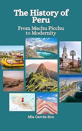 Amazon.com: The History of Peru: From Machu Picchu to Modernity eBook ...