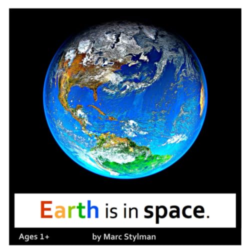 Earth is in space: a picture book for children ages 1+: Stylman, Marc ...