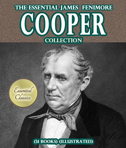 The Essential James Fenimore Cooper Collection (31 books) (Illustrated ...
