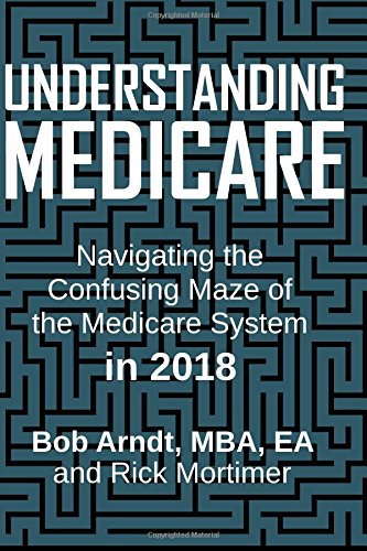 Understanding Medicare: Navigaing the Confusing Maze of the Medicare ...