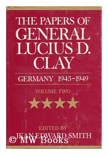 Amazon.com: The Papers of General Lucius D. Clay: Germany, 1945 - 1949 ...