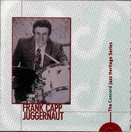 Frank Capp & Juggernaut - The Concord Jazz Heritage Series - Frank Capp ...