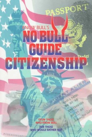 Buy Know Bull's No Bull Guide to Citizenship: From Those Who Know Bull ...