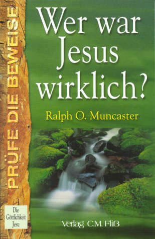 Prüfe die Beweise: Wer war Jesus wirklich? : Muncaster, Ralph: Amazon ...
