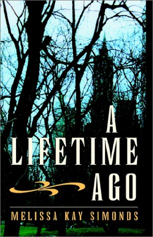 A Lifetime Ago: Simonds, Melissa Kay: 9781401036836: Books - Amazon.ca