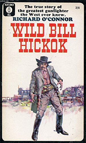 Wild Bill Hickok: Richard O'Connor: Amazon.com: Books