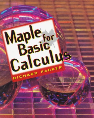 Maple for Basic Calculus: Parker, Richard: 9780827374089: Amazon.com: Books